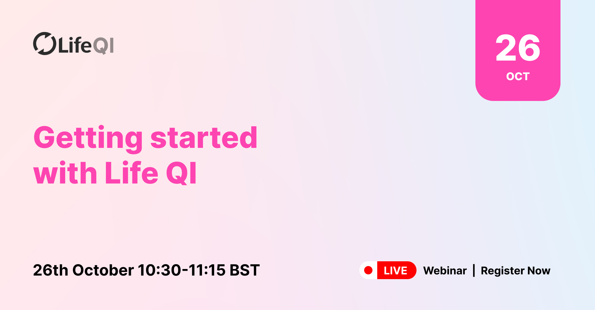 Getting Started with Life QI Webinar Getting Started with Life QI Webinar
